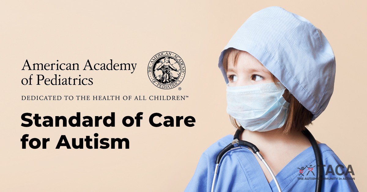 American Academy of Pediatrics (AAP): Standard of Care for Autism - The ...