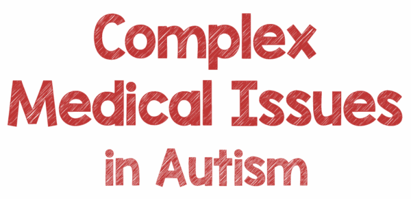 Monthly Learning Series: Complex Medical Issues - The Autism Community ...